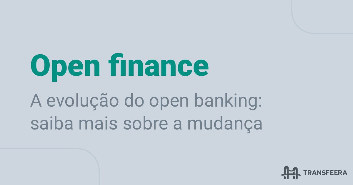 Open Finance: O Que É, Como Funciona e Vantagens | Transfeera